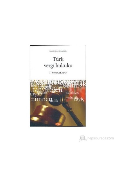 Türk Vergi Hukuku-T. Koray Akman Türk Vergi Hukuku-T. Koray Akman