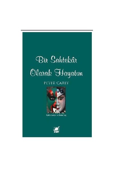 Bir Sahtekar Olarak Hayatım-Peter Carey Bir Sahtekar Olarak Hayatım-Peter Carey