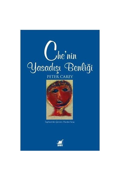 Che’Nın Yasadışı Benliği-Peter Carey