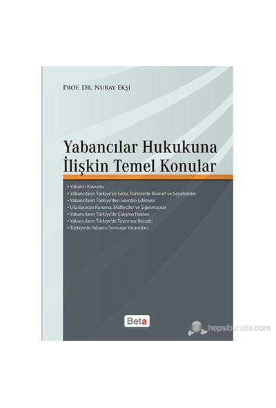 Yabancılar Hukukuna İlişkin Temel Konular - Nuray Ekşi Yabancılar Hukukuna İlişkin Temel Konular - Nuray Ekşi