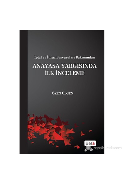 Anayasa Yargısında İlk İnceleme-Özen Ülgen