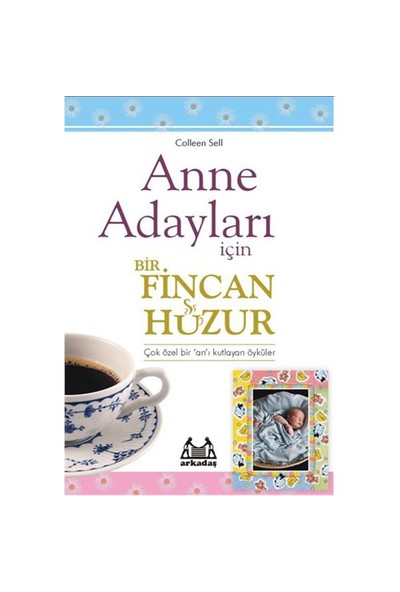Anne Adayları İçin Bir Fincan Huzur - Colleen Sell