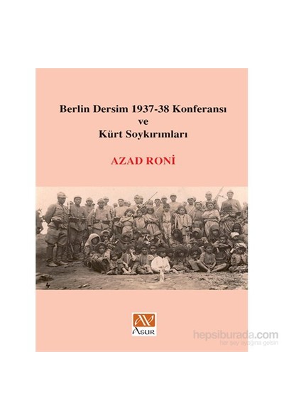 Berlin Dersim 1937-38 Konferansı Ve Kürt Soykırımları-Azad Roni Berlin Dersim 1937-38 Konferansı Ve Kürt Soykırımları-Azad Roni