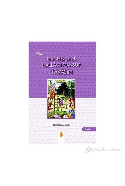 Ene'l-Hak Şehidi Hallac-I Mansur Tavasin - Baki Yaşa Altınok Ene'l-Hak Şehidi Hallac-I Mansur Tavasin - Baki Yaşa Altınok