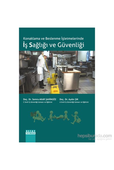 Konaklama Ve Beslenme İşletmelerinde İş Sağlığı Ve Güvenliği-Aydın Şık Konaklama Ve Beslenme İşletmelerinde İş Sağlığı Ve Güvenliği-Aydın Şık