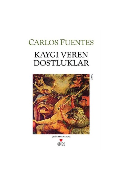 Kaygı Veren Dostluklar - Carlos Fuentes