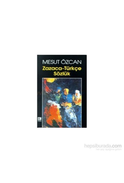 Zazaca-Türkçe Sözlük-Mesut Özcan Zazaca-Türkçe Sözlük-Mesut Özcan