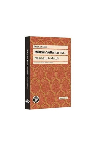 Mülkün Sultanlarına: Nasihatül Müluk-İmam-I Gazali Mülkün Sultanlarına: Nasihatül Müluk-İmam-I Gazali