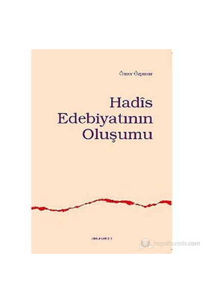 Hadis Edebiyatının Oluşumu-Ömer Özpınar