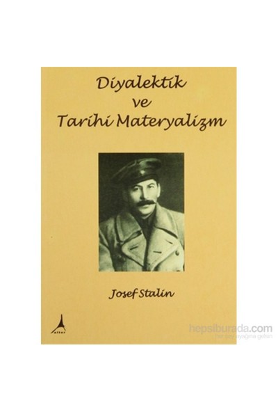 Diyalektik Ve Tarihi Materyalizm - Josef V. Stalin Diyalektik Ve Tarihi Materyalizm - Josef V. Stalin
