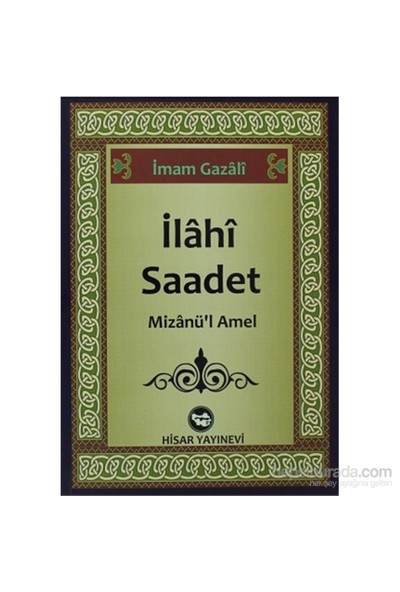 İlahi Saadet (Mizanü’L Amel)-İmam-I Gazali İlahi Saadet (Mizanü’L Amel)-İmam-I Gazali