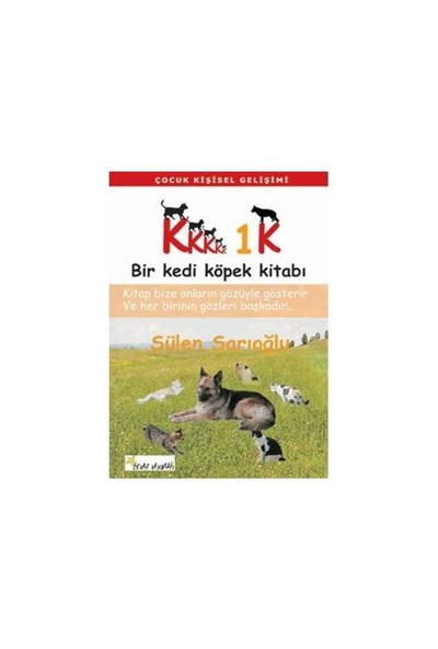 5K1K Bir Kedi Köpek Kitabı-Sülen Sarıoğlu 5K1K Bir Kedi Köpek Kitabı-Sülen Sarıoğlu