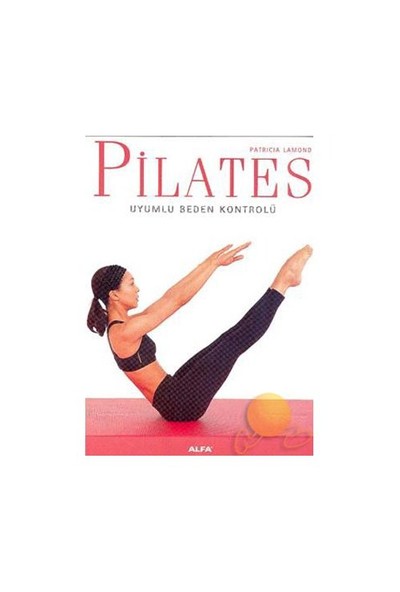 Pilates - Uyumlu Beden Kontrolü - Patricia Lamond Pilates - Uyumlu Beden Kontrolü - Patricia Lamond