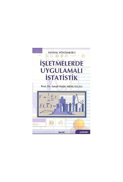 İşletmelerde Uygulamalı İstatistik - İsmail Hakkı Armutlulu İşletmelerde Uygulamalı İstatistik - İsmail Hakkı Armutlulu