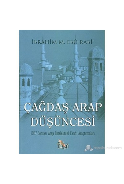 Çağdaş Arap Düşüncesi (Contemporary Arap Thought)-İbrahim M. Abu-Rabi Çağdaş Arap Düşüncesi (Contemporary Arap Thought)-İbrahim M. Abu-Rabi