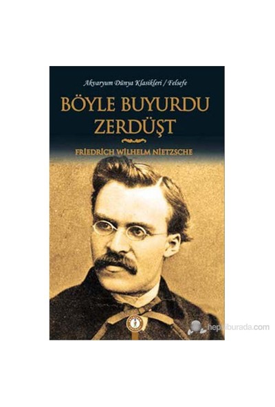 Böyle Buyurdu Zerdüşt - Friedrich Wilhelm Nietzsche Böyle Buyurdu Zerdüşt - Friedrich Wilhelm Nietzsche