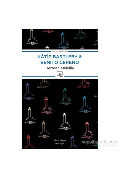 Kâtip Bartleby & Benito Cereno-Herman Melville