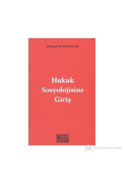 Hukuk Sosyolojisine Giriş - Mehmet Tevfik Özcan Hukuk Sosyolojisine Giriş - Mehmet Tevfik Özcan