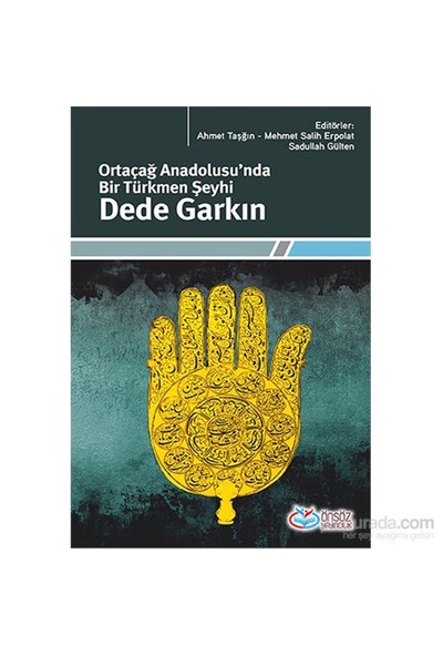 Ortaçağ Anadolusu’Nda Bir Türkmen Şeyhi - Dede Garkın-Kolektif Ortaçağ Anadolusu’Nda Bir Türkmen Şeyhi - Dede Garkın-Kolektif