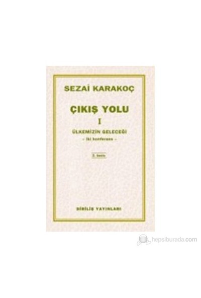 Çıkış Yolu 1 - Ülkemizin Geleceği-Sezai Karakoç Çıkış Yolu 1 - Ülkemizin Geleceği-Sezai Karakoç