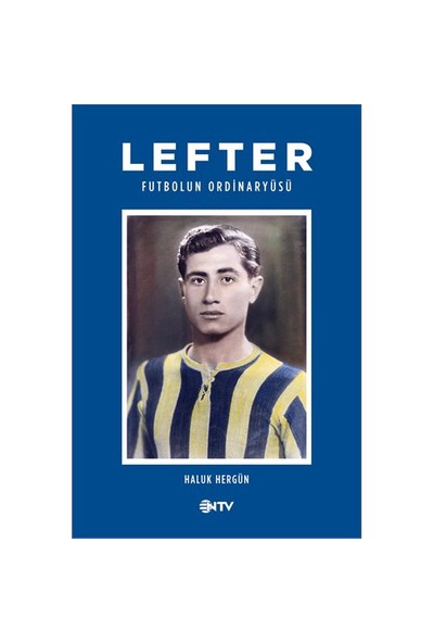 Lefter / Futbolun Ordinaryüsü (Ciltli) - Haluk Hergün Lefter / Futbolun Ordinaryüsü (Ciltli) - Haluk Hergün