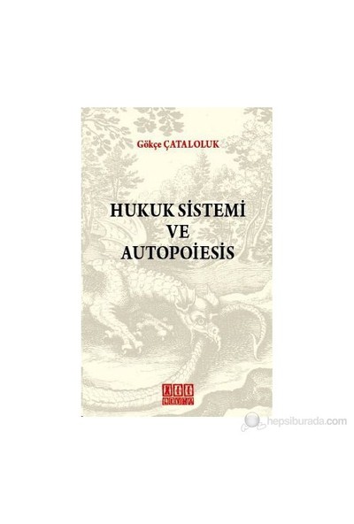Hukuk Sistemi Ve Autopoiesis-Gökçe Çataloluk Hukuk Sistemi Ve Autopoiesis-Gökçe Çataloluk