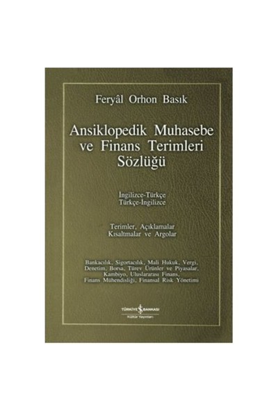 Ansiklopedik Muhasebe ve Finans Terimleri Sözlüğü (Ciltli) - Feryal Orhon Basık