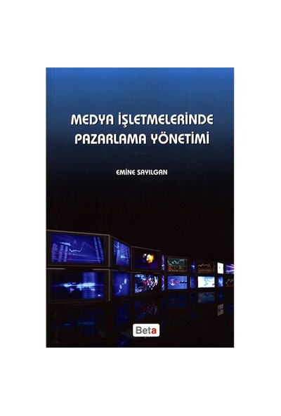 Medya İşletmelerinde Pazarlama Yönetimi - Emine Sayılgan