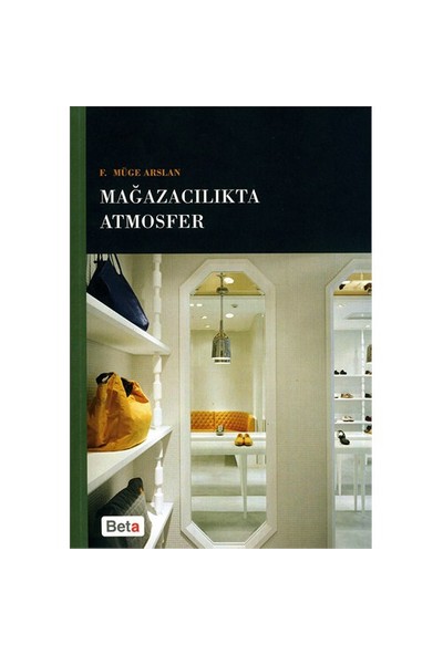 Mağazacılıkta Atmosfer - F. Müge Arslan Mağazacılıkta Atmosfer - F. Müge Arslan