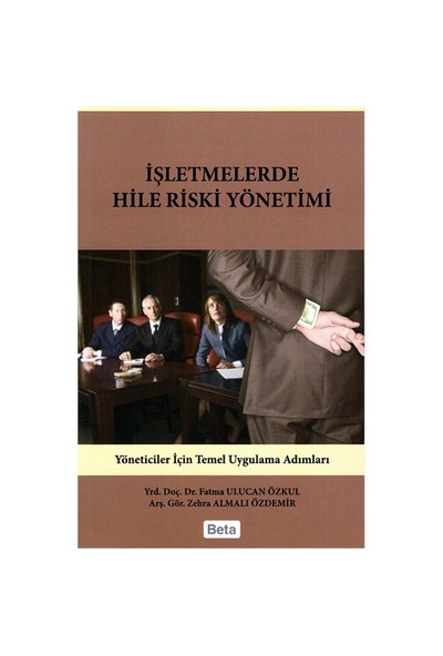 İşletmelerde Hile Riski Yönetimi - Zehra Almalı Özdemir İşletmelerde Hile Riski Yönetimi - Zehra Almalı Özdemir