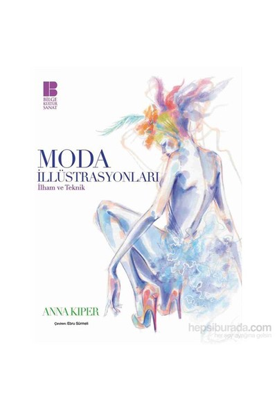 Moda İllüstrasyonları - İlham ve Teknik - Anna Kiper Moda İllüstrasyonları - İlham ve Teknik - Anna Kiper