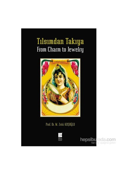 Tılsımdan Takıya - From Charm To Jewelry-Mehmet Zeki Kuşoğlu