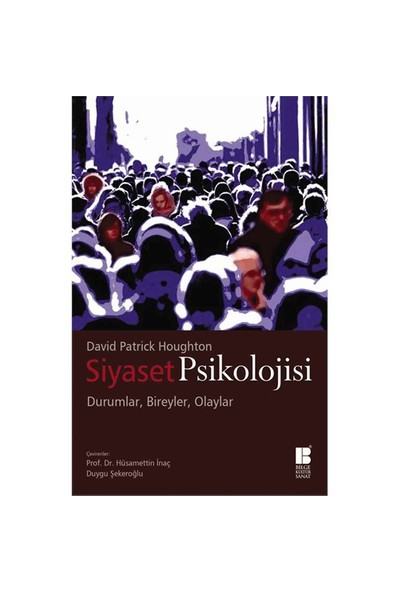 Siyaset Psikolojisi: Durumlar, Bireyler, Olaylar - David Patrick Houghton Siyaset Psikolojisi: Durumlar, Bireyler, Olaylar - David Patrick Houghton