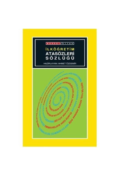 Bordo Siyah İlköğretim Atasözleri Sözlüğü-Ahmet Özdemir