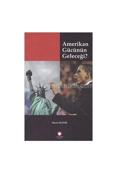 Amerikan Gücünün Geleceği Amerikan Gücünün Geleceği