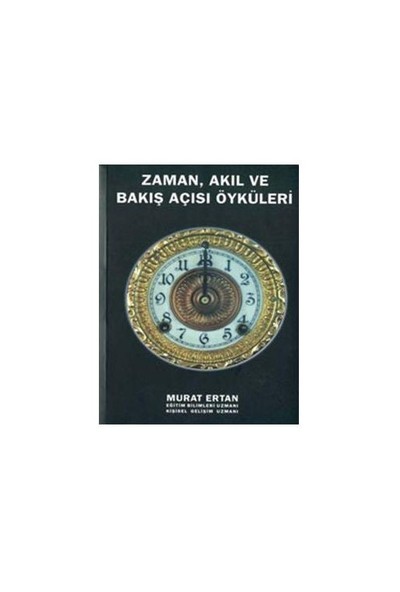 Zaman, Akıl Ve Bakış Açısı Öyküleri Zaman, Akıl Ve Bakış Açısı Öyküleri