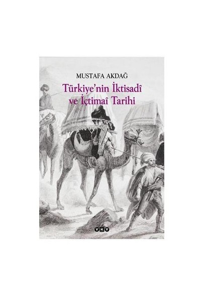 Türkiye’nin İktisadi ve İçtimai Tarihi - Mustafa Akdağ Türkiye’nin İktisadi ve İçtimai Tarihi - Mustafa Akdağ