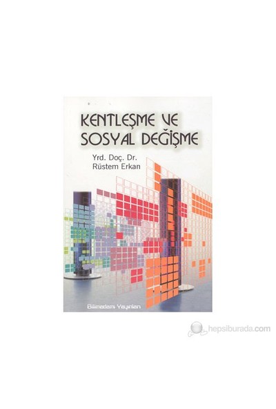 Kentleşme Ve Sosyal Değişme-Rüstem Erkan