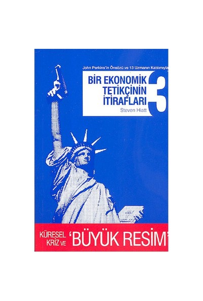 Bir Ekonomik Tetikçinin İtirafları 3 - (Küresel Kriz ve Büyük Resim) - Steven Hiatt