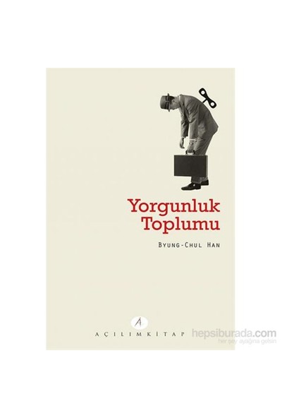 Yorgunluk Toplumu-Byung Chul Han
