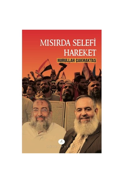 Mısırda Selefi Hareket-Nurullah Çakmaktaş Mısırda Selefi Hareket-Nurullah Çakmaktaş