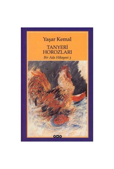 Tanyeri Horozları / Bir Ada Hikayesi 3 - Yaşar Kemal Tanyeri Horozları / Bir Ada Hikayesi 3 - Yaşar Kemal