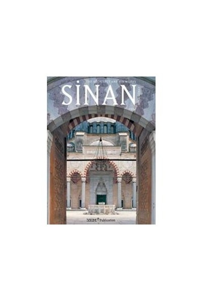 Sinan The Architect And His Works - Reha Günay