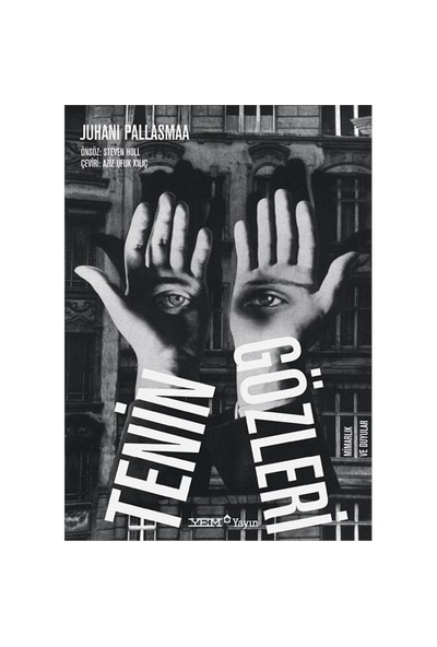 Tenin Gözleri - Mimarlık ve Duyular - Juhani Pallasmaa