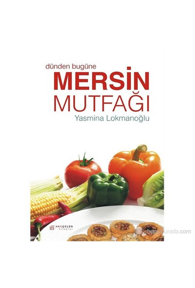 Dünden Bugüne Mersin Mutfağı-Yasmina Lokmanoğlu Dünden Bugüne Mersin Mutfağı-Yasmina Lokmanoğlu