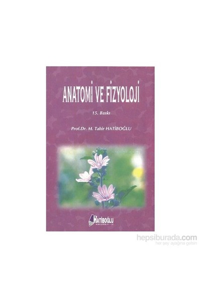 Anatomi Ve Fizyoloji-M. Tahir Hatipoğlu Anatomi Ve Fizyoloji-M. Tahir Hatipoğlu