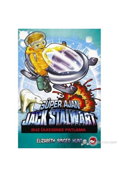 Süper Ajan Jack Stalwart - Buz Ülkesinde Patlama - Elizabeth Singer Hunt Süper Ajan Jack Stalwart - Buz Ülkesinde Patlama - Elizabeth Singer Hunt