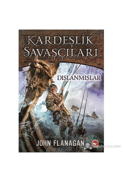 Kardeşlik Savaşçıları - Dışlanmışlar - John Flanagan Kardeşlik Savaşçıları - Dışlanmışlar - John Flanagan