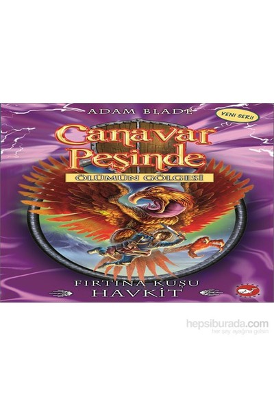 Canavar Peşinde (26. Kitap) Ölümün Gölgesi Dizisi: Fırtına Kuş - Adam Blade Canavar Peşinde (26. Kitap) Ölümün Gölgesi Dizisi: Fırtına Kuş - Adam Blade