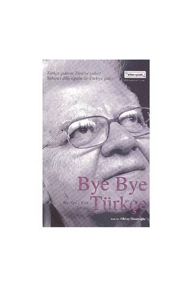 Bye Bye Türkçe - Oktay Sinanoğlu Bye Bye Türkçe - Oktay Sinanoğlu